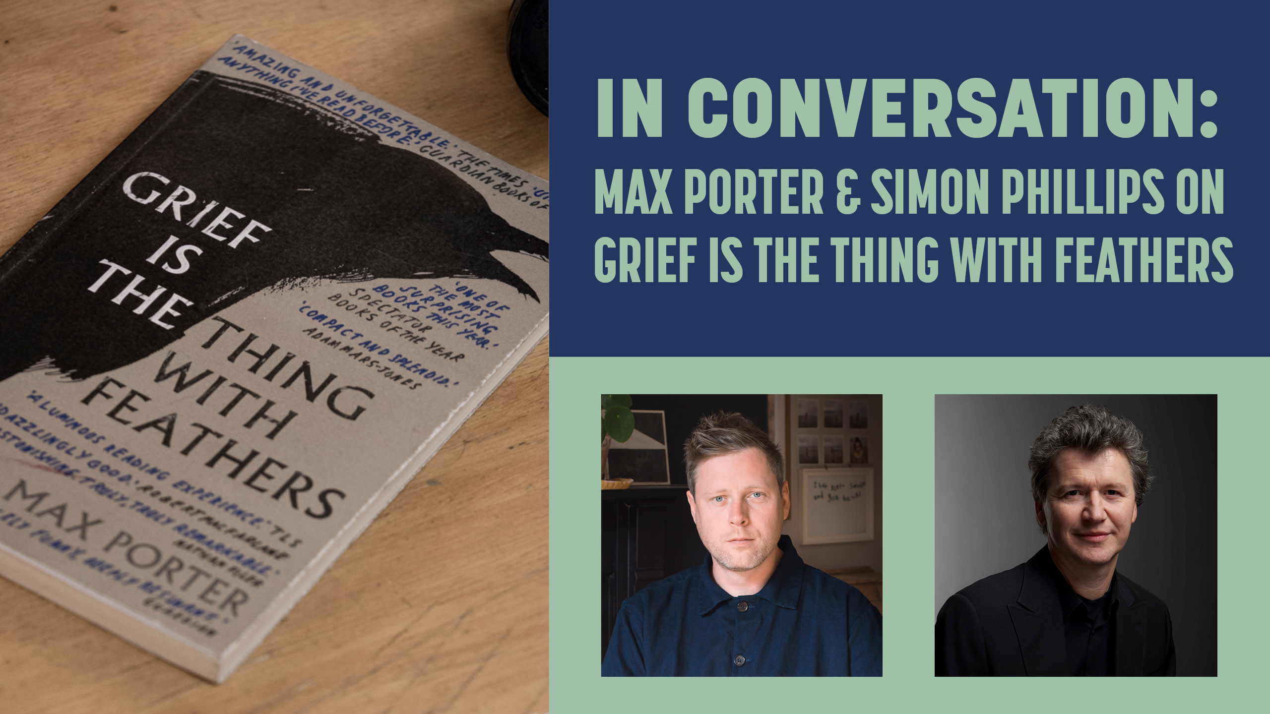 In Conversation: Max Porter and Simon Phillips on Grief is the Thing ...